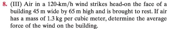 8. (III) Air in a 120−km/h wind strikes head-on the | Chegg.com