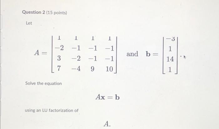 Solved Question 2 15 Points Let A 11 2 3 7 Solve The