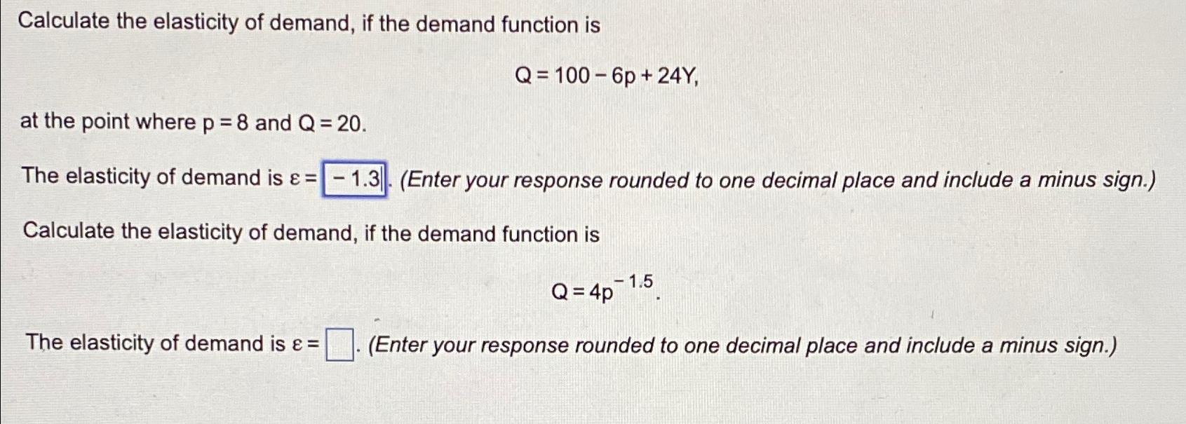 Solved Calculate the elasticity of demand, if the demand | Chegg.com