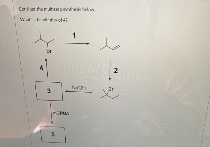 Solved Consider the multistep synthesis below. What is the | Chegg.com