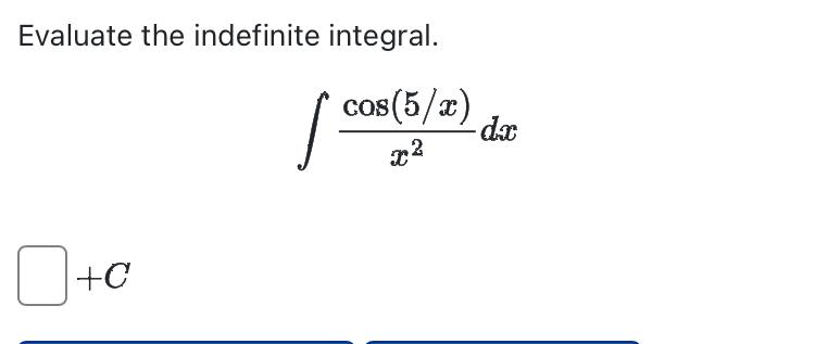 Solved Evaluate the indefinite integral.∫﻿﻿cos(5x)x2dx+C | Chegg.com