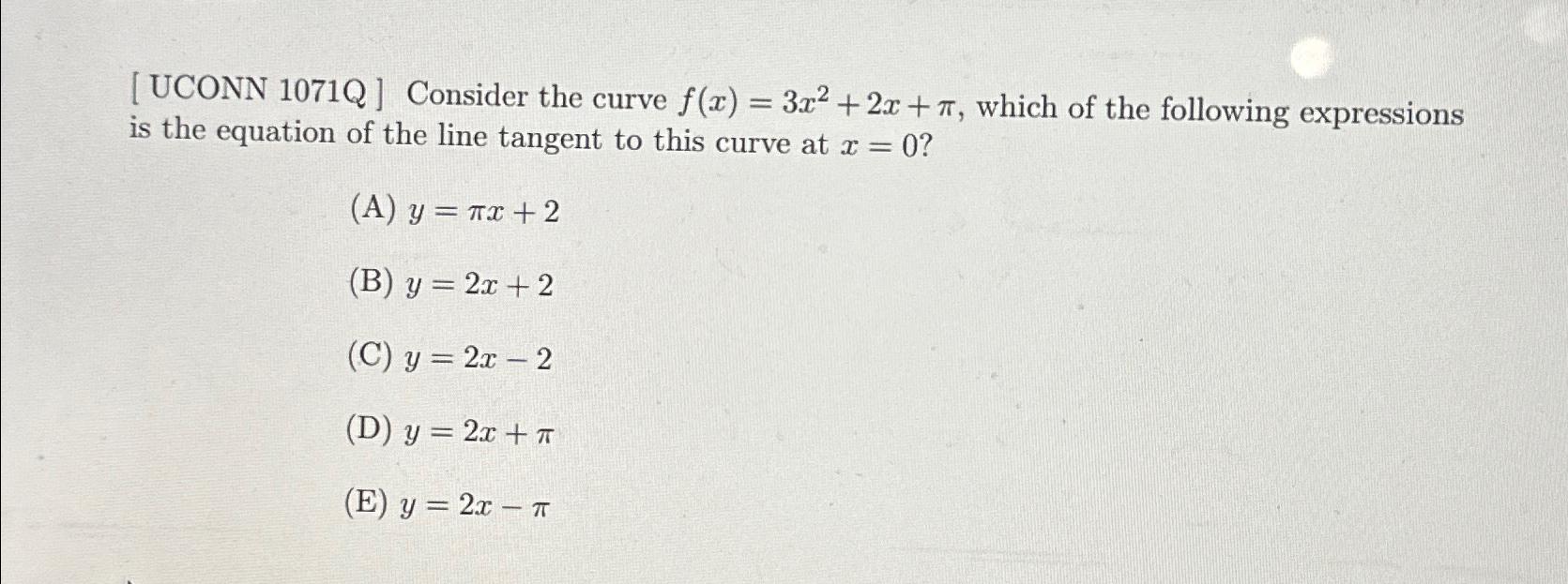 Solved [UCONN 1071Q] ﻿Consider the curve f(x)=3x2+2x+π, | Chegg.com