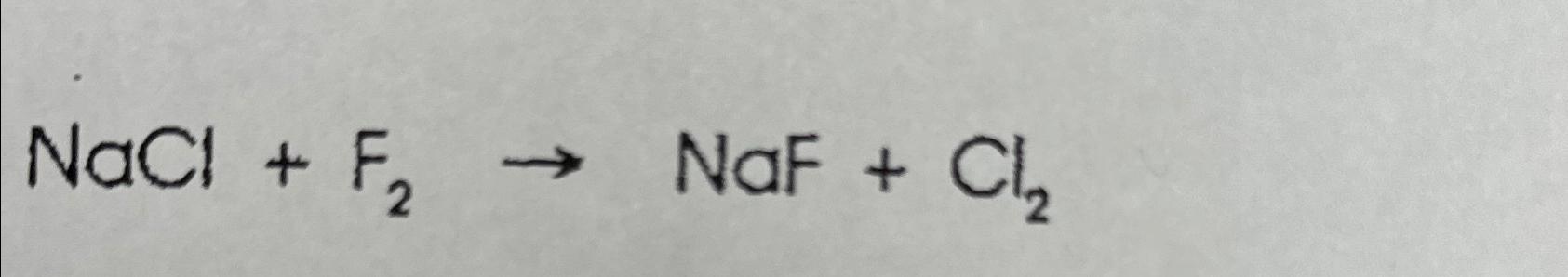 Solved NaCl+F2→NaF+Cl2 | Chegg.com