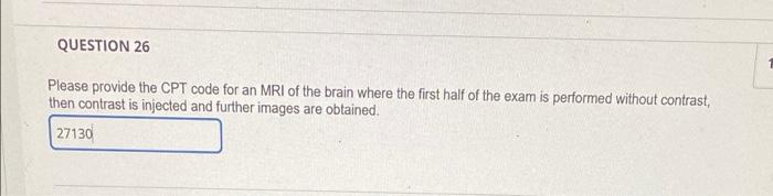 Solved QUESTION 26 Please provide the CPT code for an MRI of | Chegg.com