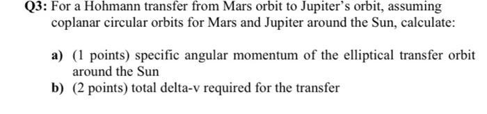 Solved Q3: For a Hohmann transfer from Mars orbit to | Chegg.com