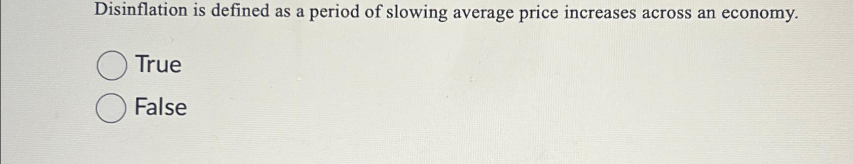 Solved Disinflation is defined as a period of slowing | Chegg.com