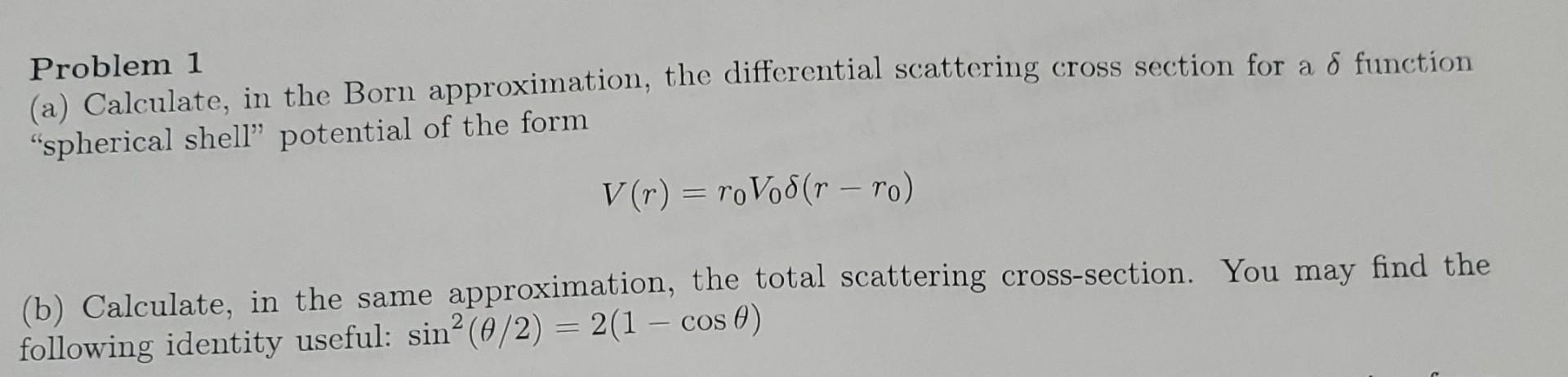Solved Problem 1 (a) Calculate, in the Born approximation, | Chegg.com