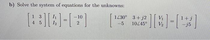 Solved b) Solve the system of equations for the unknowns: | Chegg.com