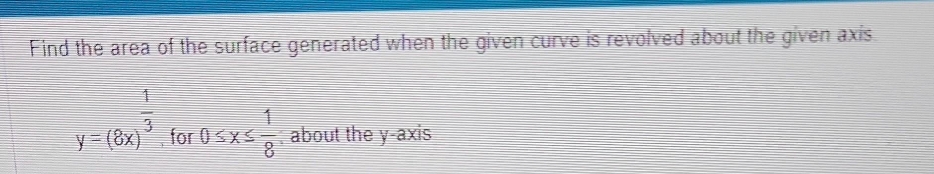 Solved Find the area of the surface generated when the given | Chegg.com