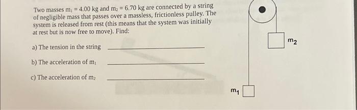 Solved Two masses m1=4.00 kg and m2=6.70 kg are connected by | Chegg.com
