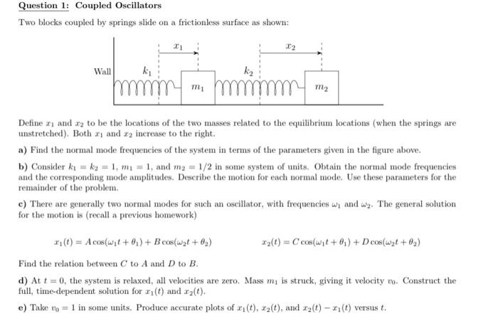 Solved Question 1: Coupled Oscillators Two blocks coupled by | Chegg.com