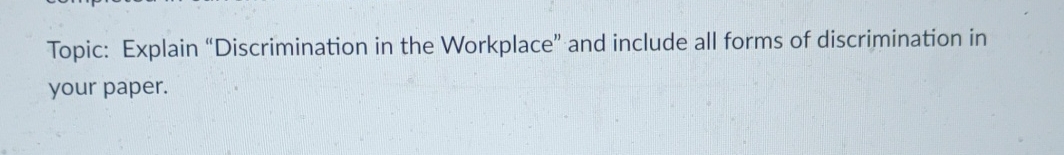 Solved Topic: Explain "Discrimination in the Workplace" and | Chegg.com