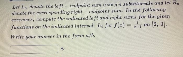 Solved Let Ln denote the left-endpoint sum usingn | Chegg.com