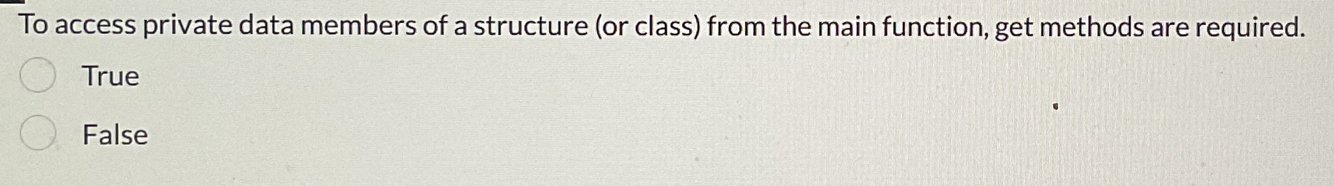Solved To access private data members of a structure (or | Chegg.com