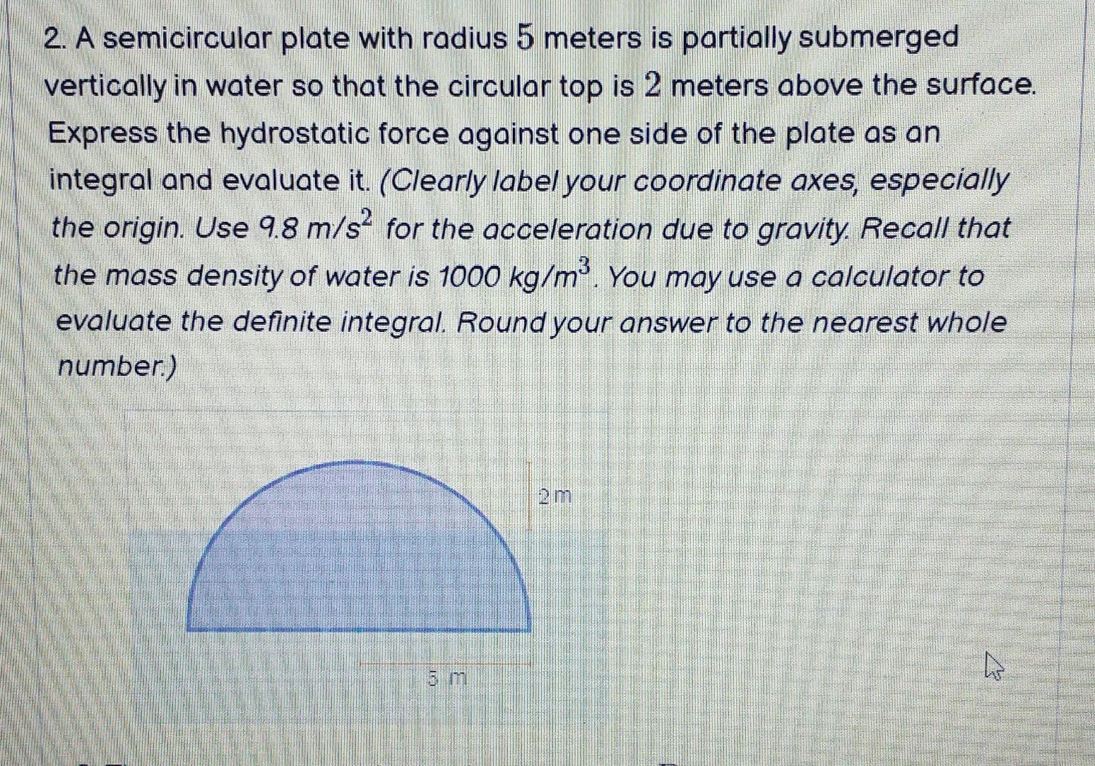 Solved 2. A semicircular plate with radius 5 meters is | Chegg.com