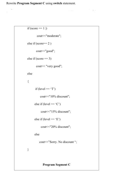 Solved Rewrite Program Segment C using switch statement. if | Chegg.com