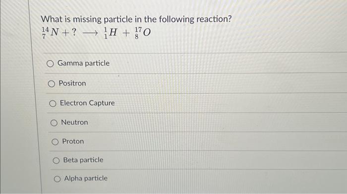 Solved What is the missing particle in the following | Chegg.com