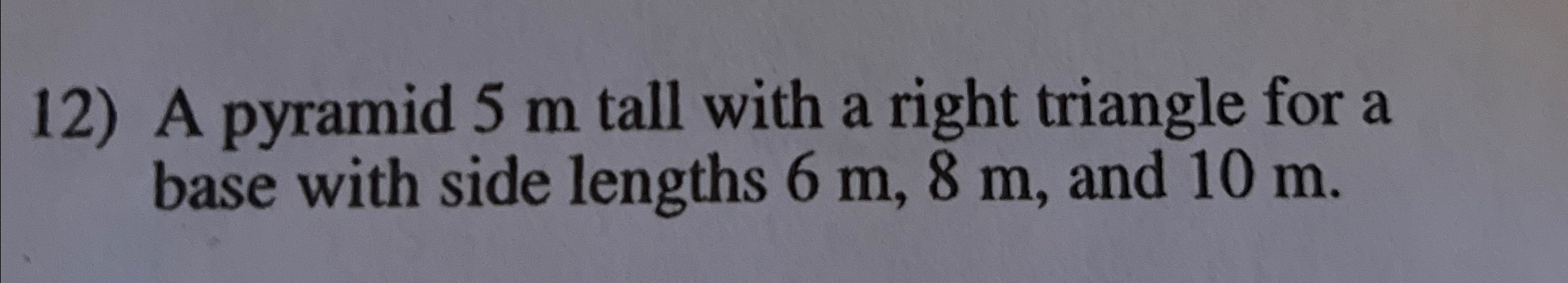 Solved A pyramid 5m ﻿tall with a right triangle for a base | Chegg.com