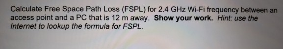 Solved Calculate Free Space Path Loss (FSPL) for 2.4 GHz | Chegg.com