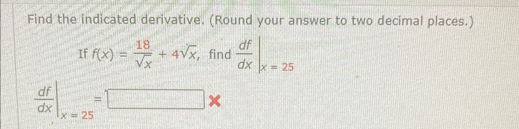 Solved Find the indicated derivative. (Round your answer to | Chegg.com