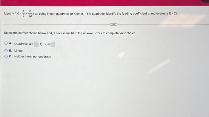 Solved Identify f(x) = 1 2 5 12* x as being linear, | Chegg.com