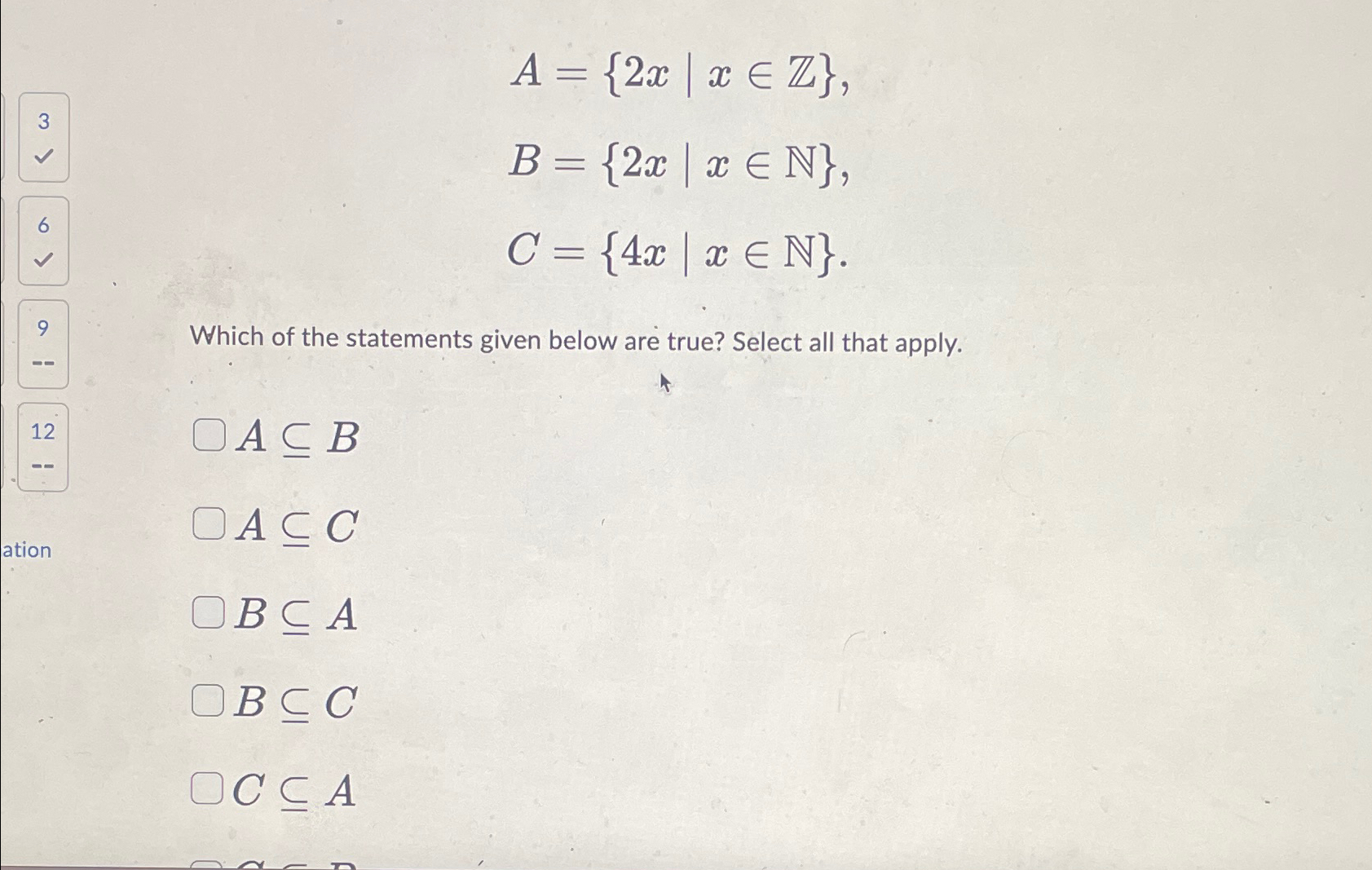 Solved 3A={2x|xinZ}B={2x|xinN}C={4x|xinN}Which of the | Chegg.com