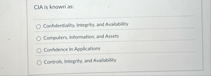 Solved CIA is known as:Confidentiality, Integrity, and | Chegg.com