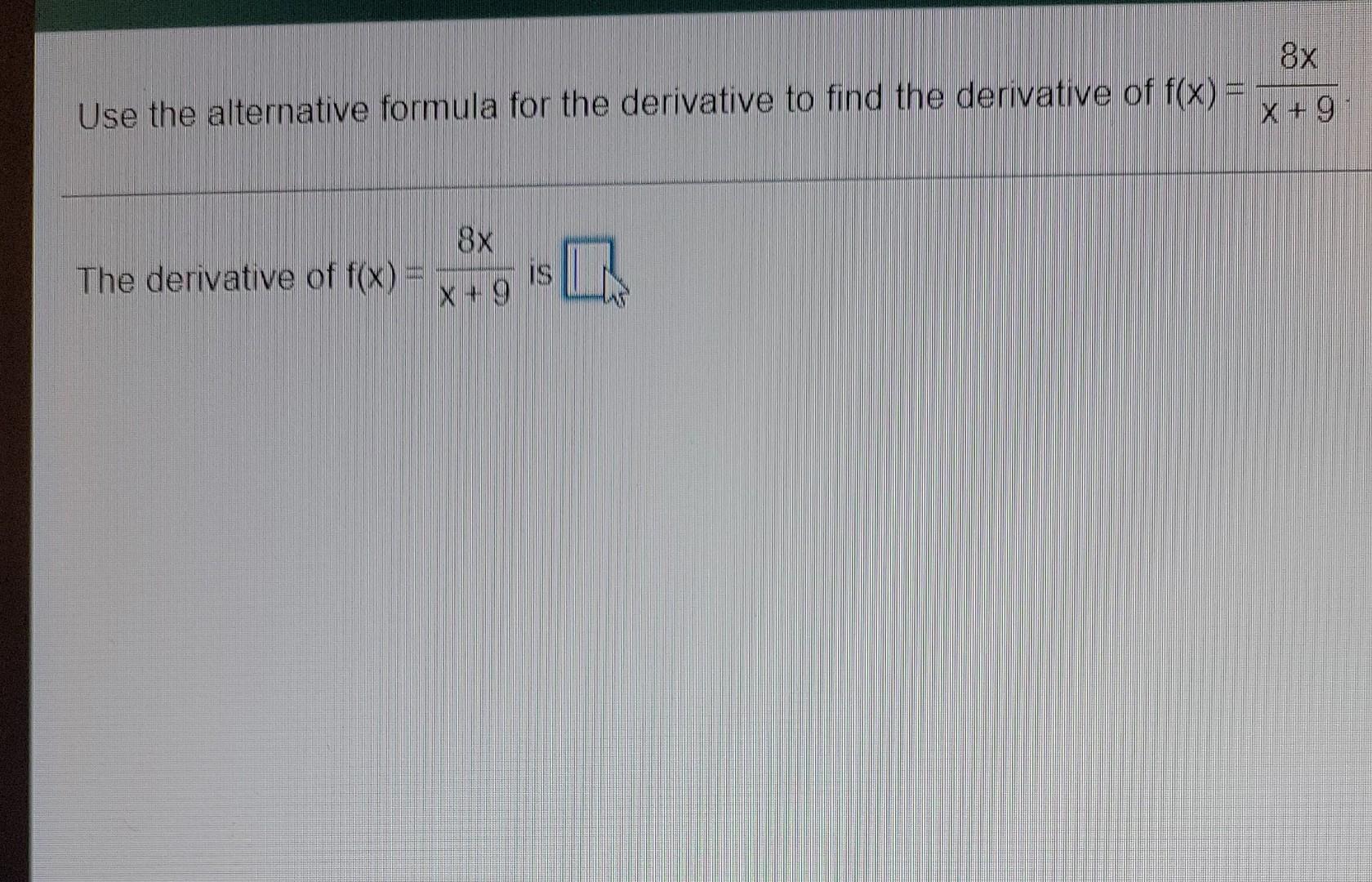 Solved 8x Use the alternative formula for the derivative to | Chegg.com