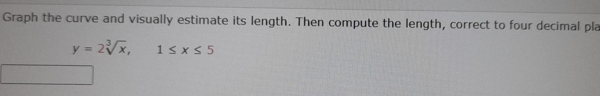 Solved Graph the curve and visually estimate its length. | Chegg.com