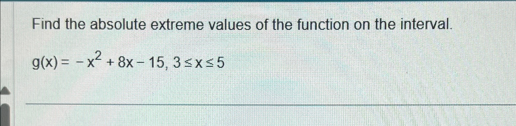 Solved Find the absolute extreme values of the function on | Chegg.com