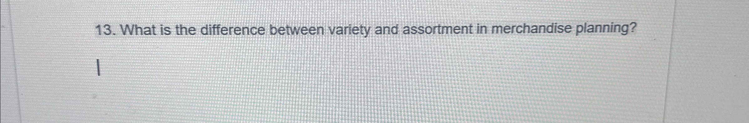 Solved What is the difference between variety and assortment | Chegg.com