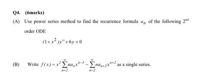 Solved Q4. (6marks) (A) Use power series method to find the | Chegg.com