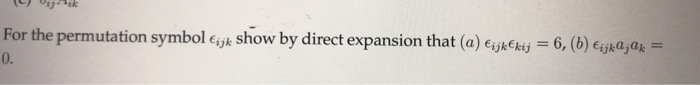 Solved For the permutation symbol Eijk show by direct | Chegg.com