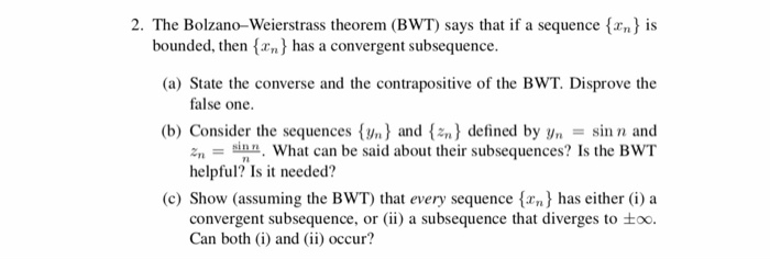 Solved 2. The Bolzano-Weierstrass theorem (BWT) says that if | Chegg.com