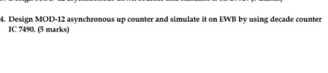 Solved 4. Design MOD-12 asynchronous up counter and simulate | Chegg.com Solved 4. Design MOD-12 asynchronous up counter and simulate | Chegg.com
