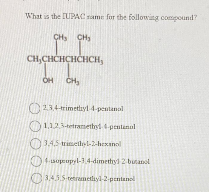 Solved What is the IUPAC name for the following compound? | Chegg.com