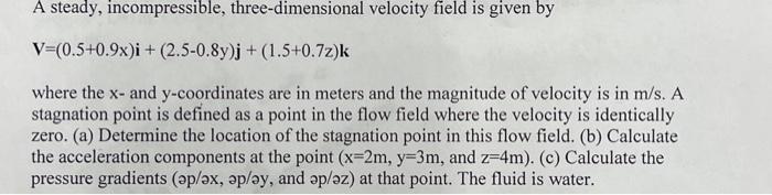 Solved A steady, incompressible, three-dimensional velocity | Chegg.com