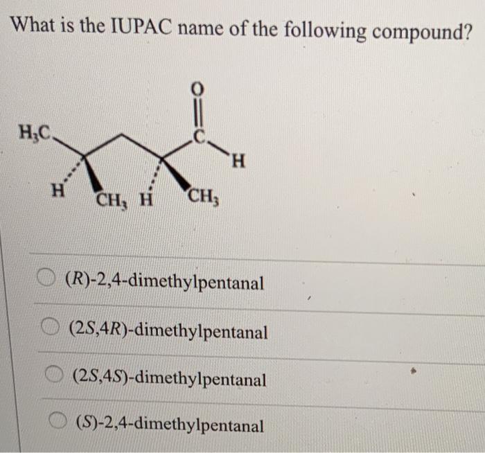 Solved What is the IUPAC name of the following compound? HC | Chegg.com