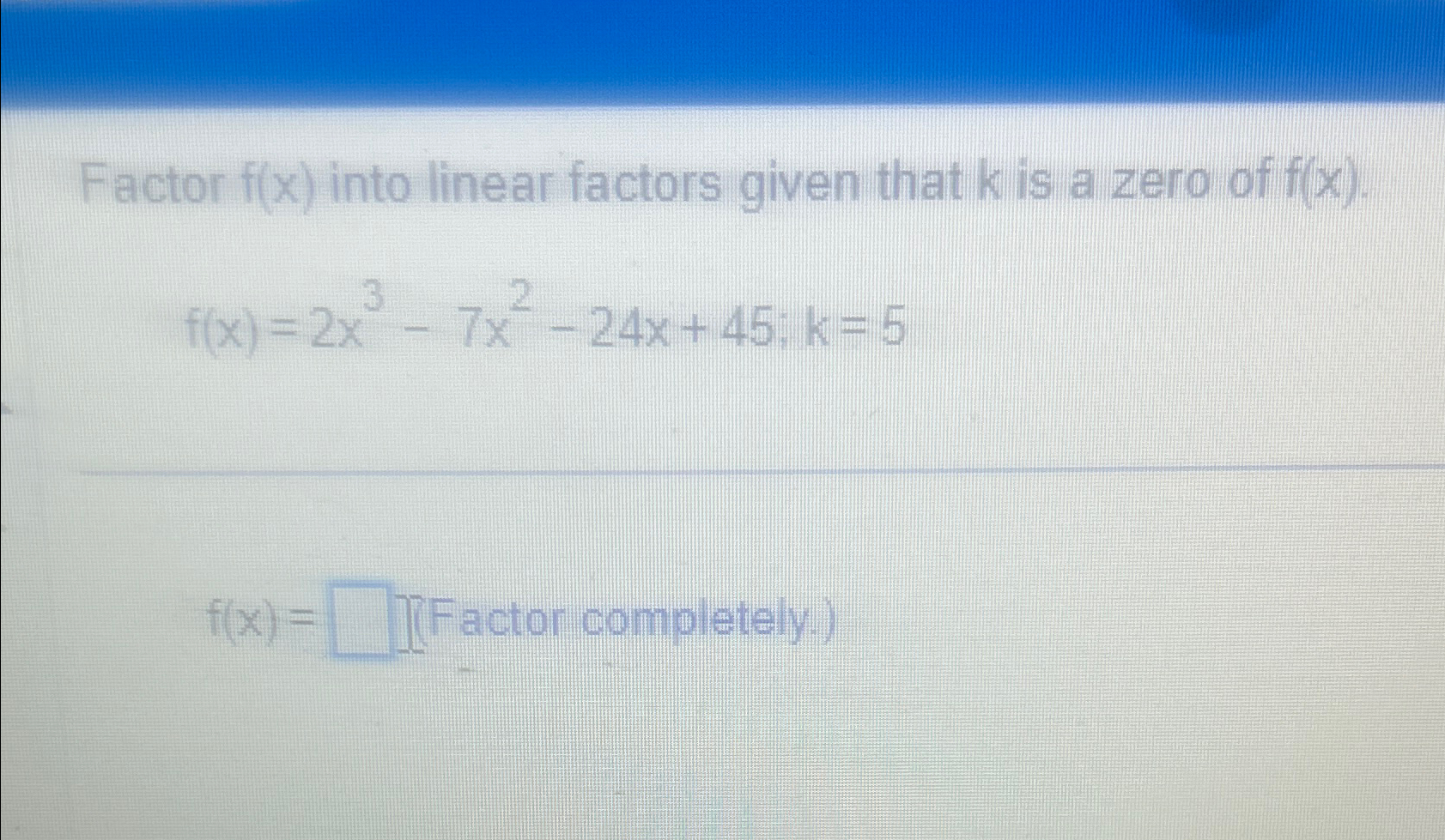Solved Factor f(x) ﻿into linear factors given that k ﻿is a | Chegg.com