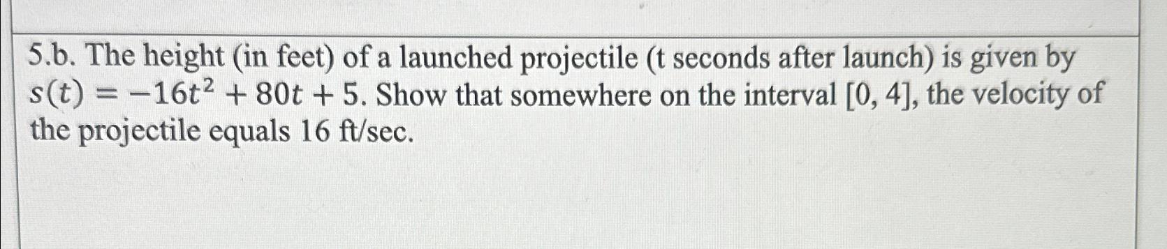 Solved 5.b. ﻿The height (in feet) ﻿of a launched projectile | Chegg.com