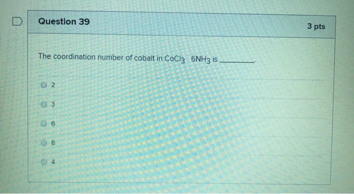 Solved Question 39 3 pts The coordination number of cobalt | Chegg.com