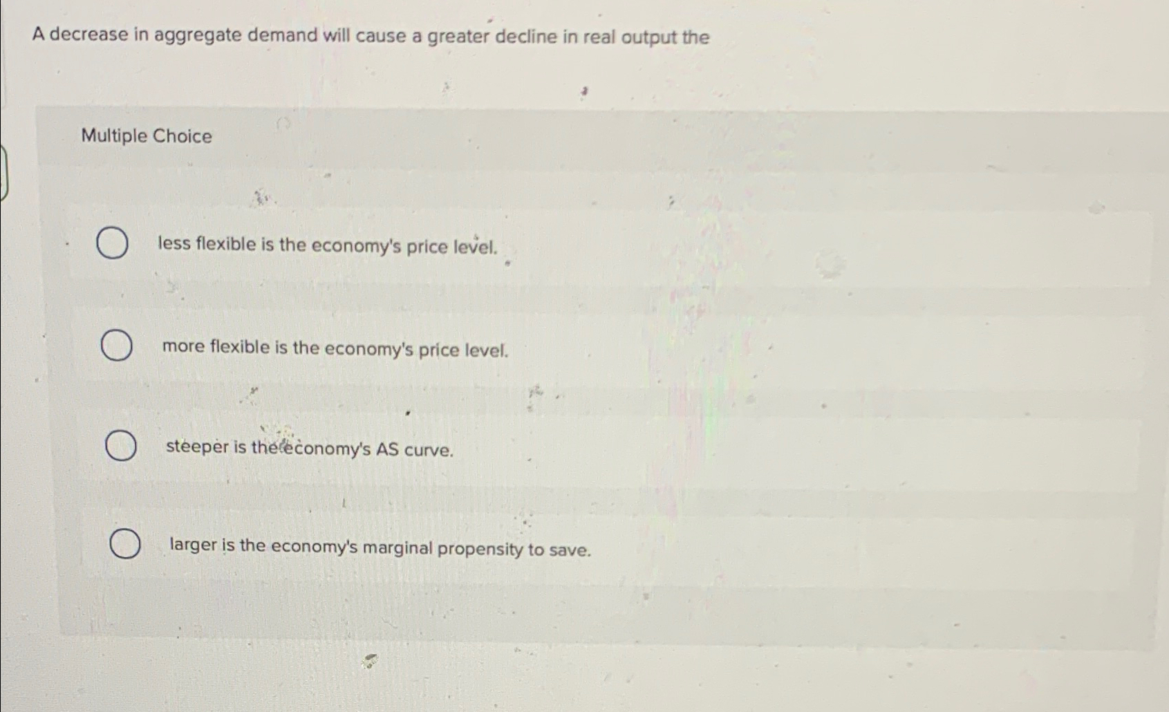 Solved A decrease in aggregate demand will cause a greater | Chegg.com