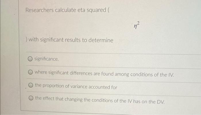 Solved Researchers calculate eta squared in ) with | Chegg.com