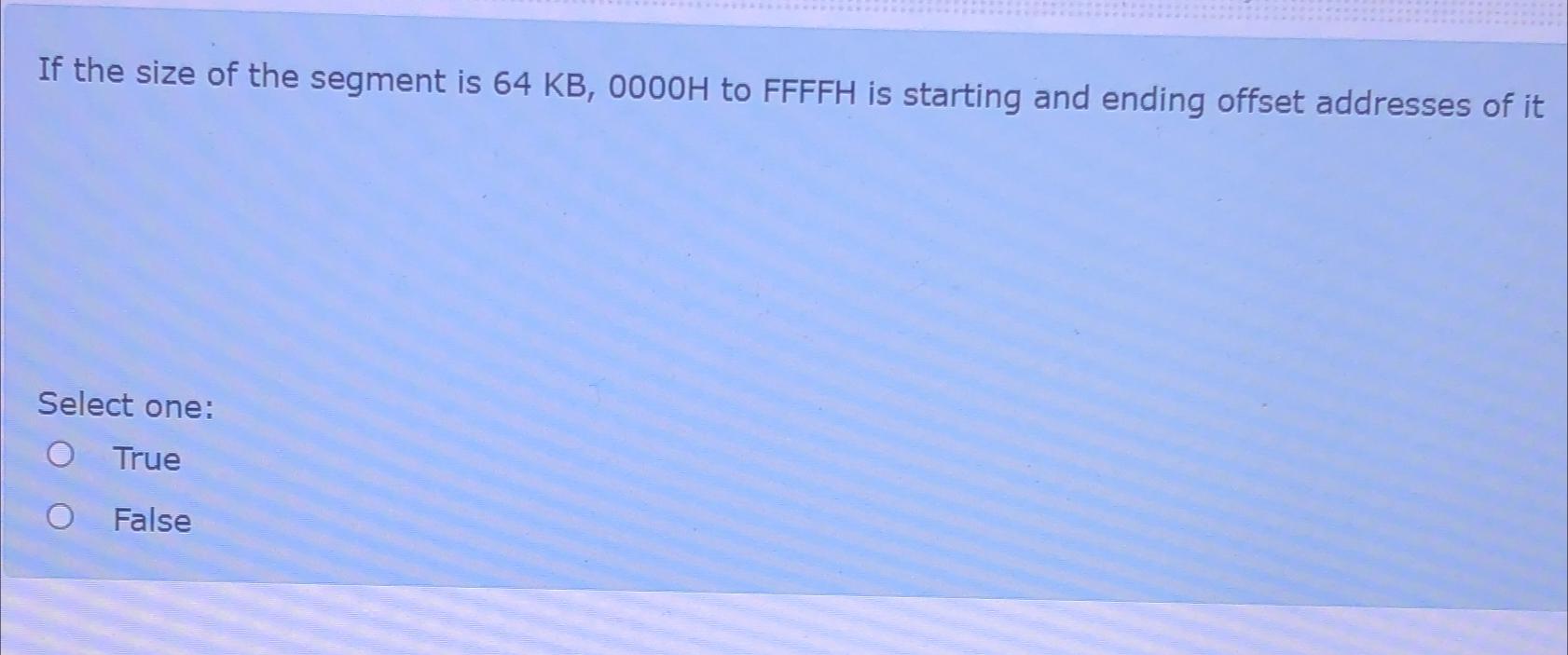 Solved If the size of the segment is 64KB,0000H ﻿to FFFFH is | Chegg.com