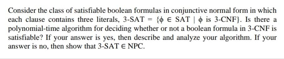 Solved Consider the class of satisfiable boolean formulas in | Chegg.com