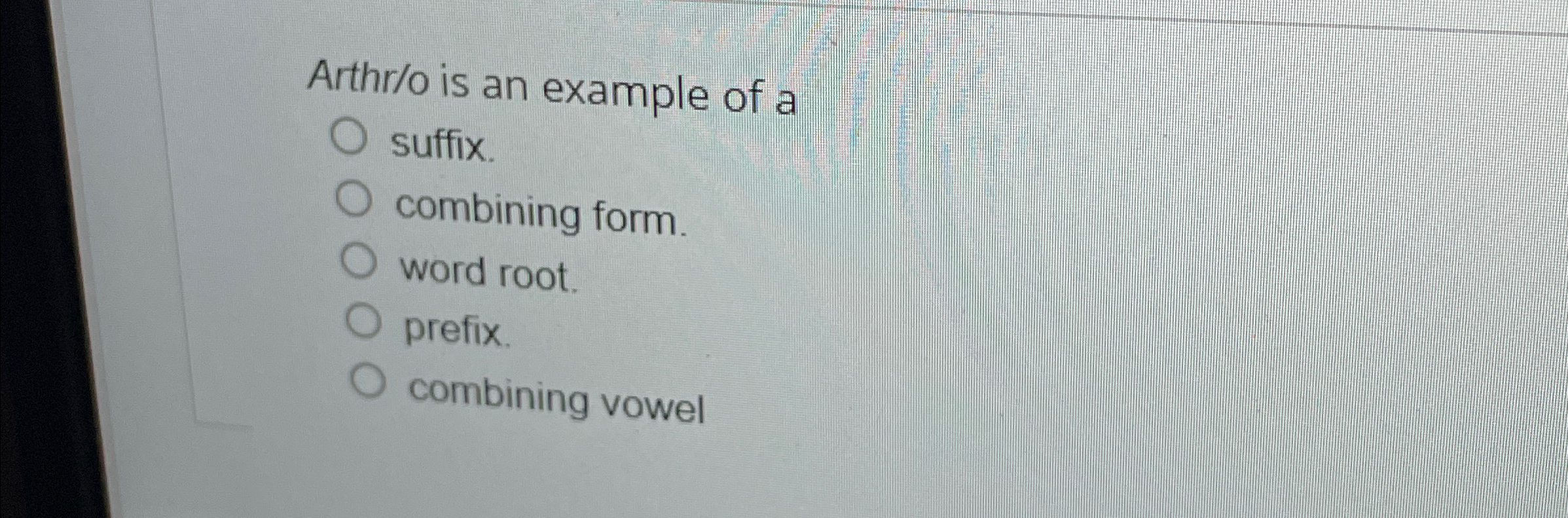 Solved Arthr/o is an example of asuffix.combining form.word | Chegg.com