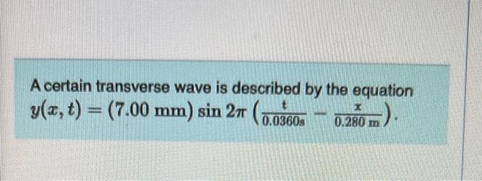 Solved A certain transverse wave is described by the | Chegg.com