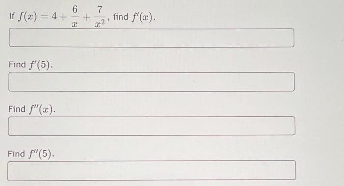 Solved If f(x)=4+x6+x27 Find f′(5). Find f′′(x). Find | Chegg.com
