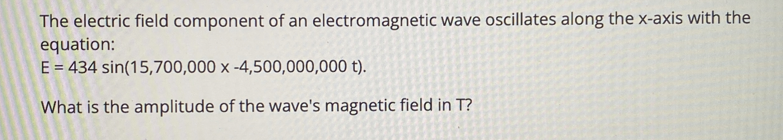 Solved The electric field component of an electromagnetic | Chegg.com