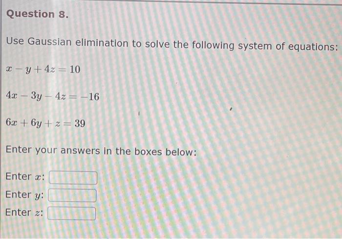 Solved Use Gaussian elimination to solve the following | Chegg.com